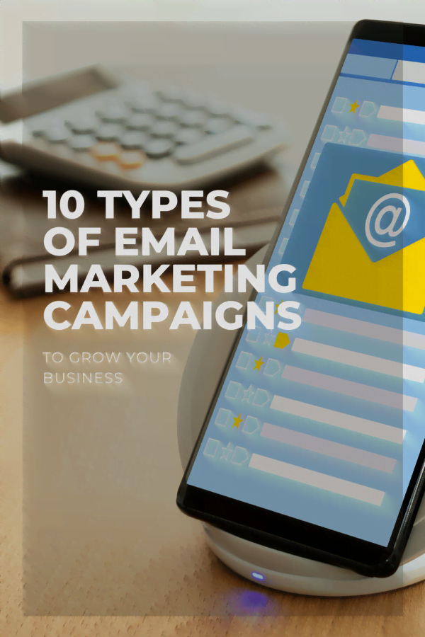 10 Types Of Email Marketing Campaigns to Grow Your Business