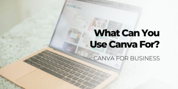 Top 9 Ways to Use Canva for Small Business - Why Use Canva?