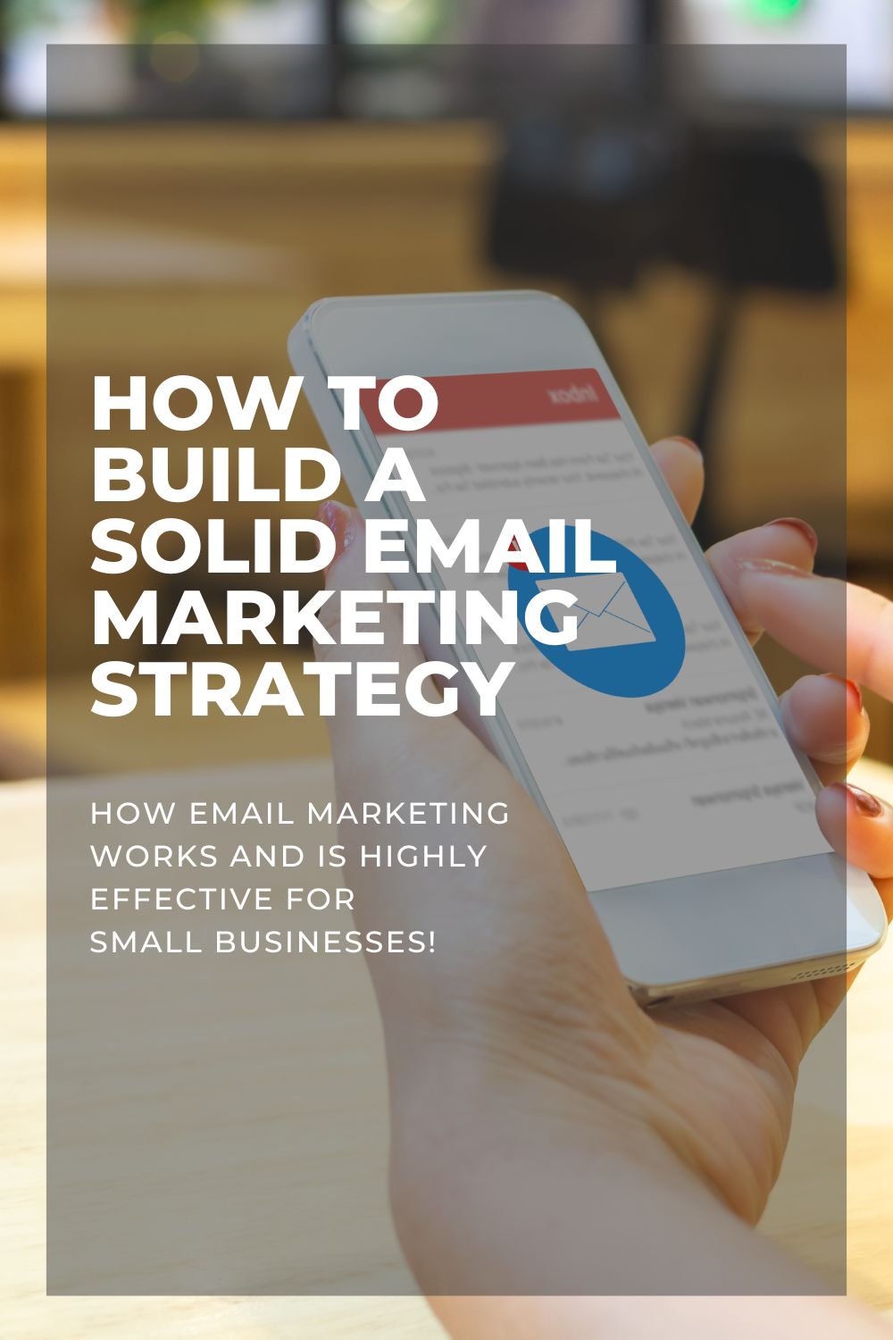How To Build A Solid Small Business Email Marketing Strategy
